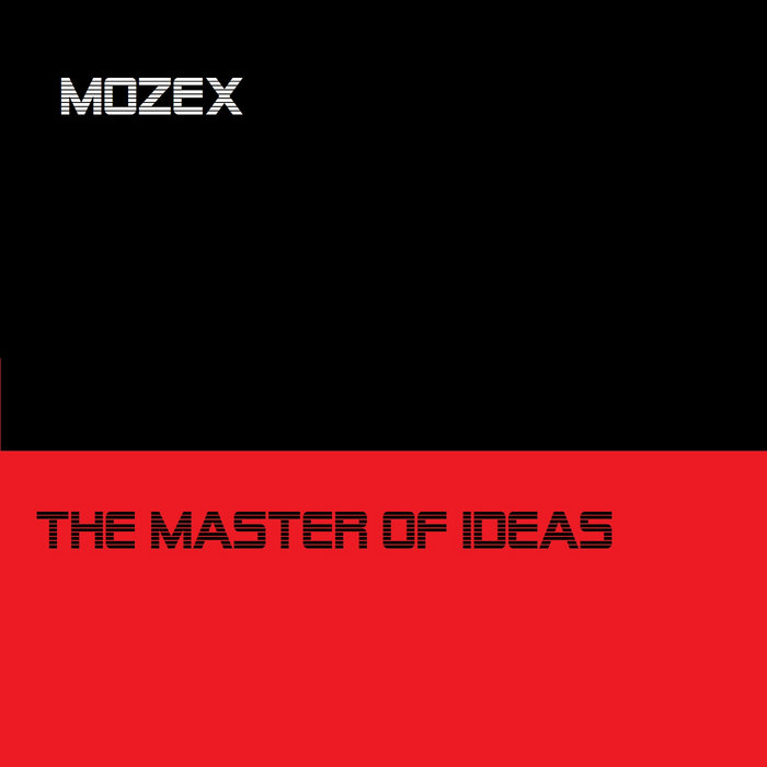 The Master of Ideas | Mozex