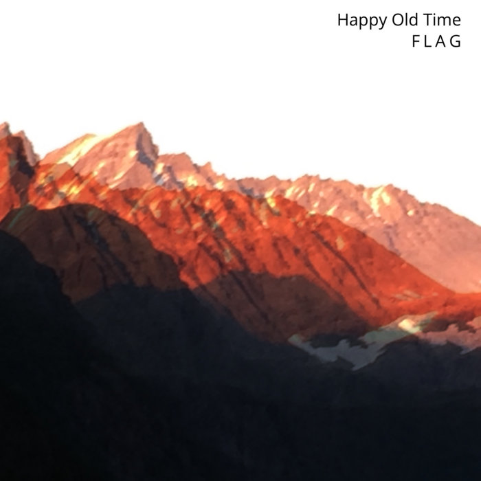 Happy Old Time | FLAG : Fredrik Lindholm // Lars Larsson // Anders Berg ...