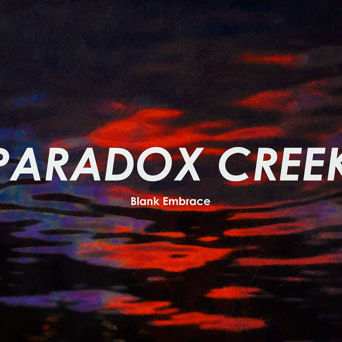 Paradox Creek | Blank Embrace