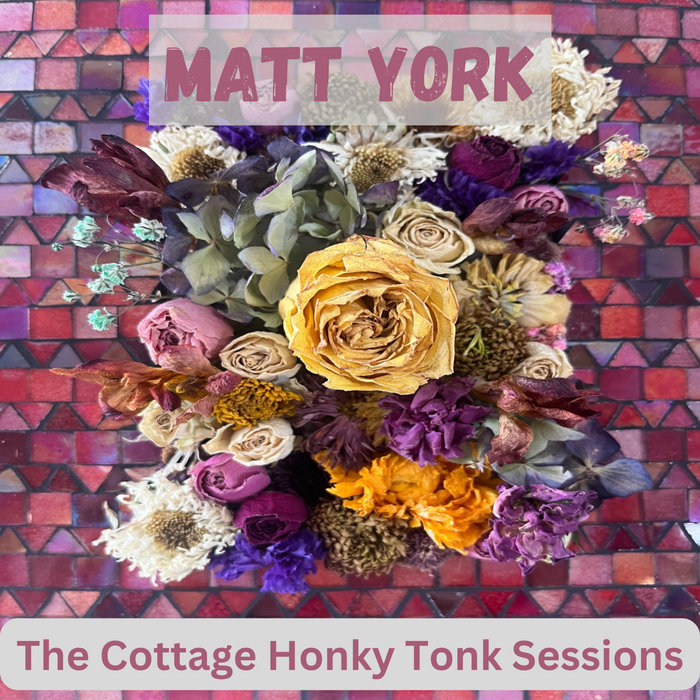 The Cottage Honky Tonk Sessions | Matt York