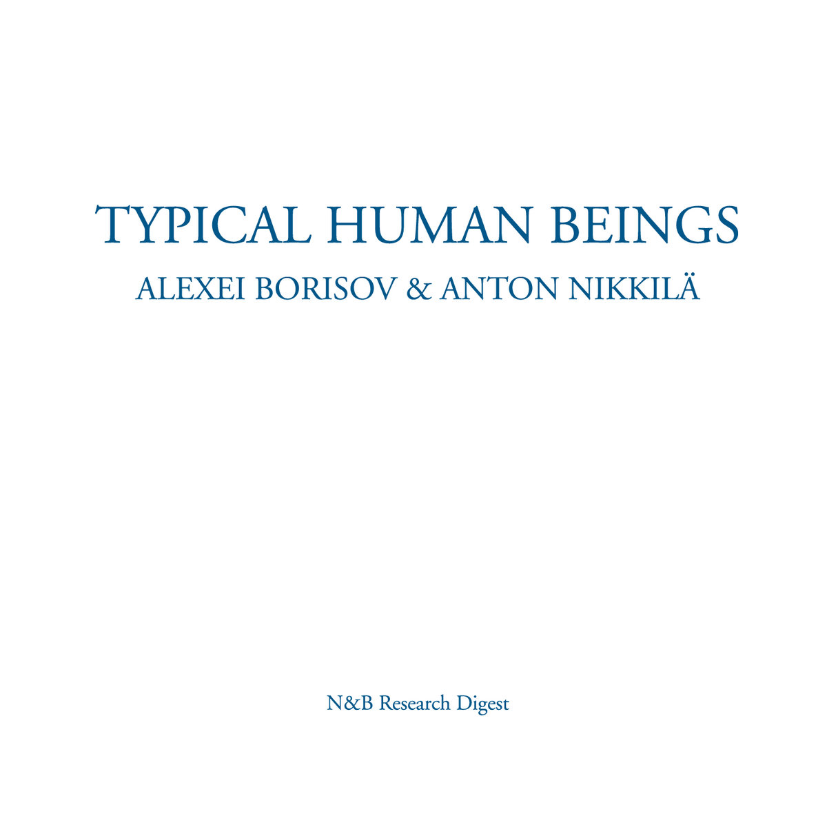 Typical Human Beings | Alexei Borisov & Anton Nikkilä | Anton Nikkilä