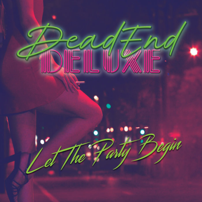 Let The Party Begin | Dead End Deluxe