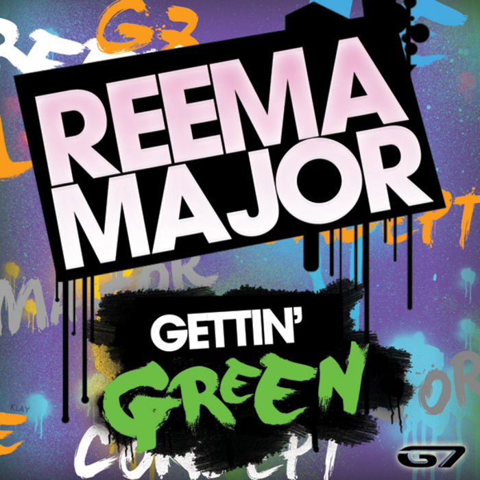 Reema Major - Gettin Green | REEMA MAJOR | G7 RECORDS