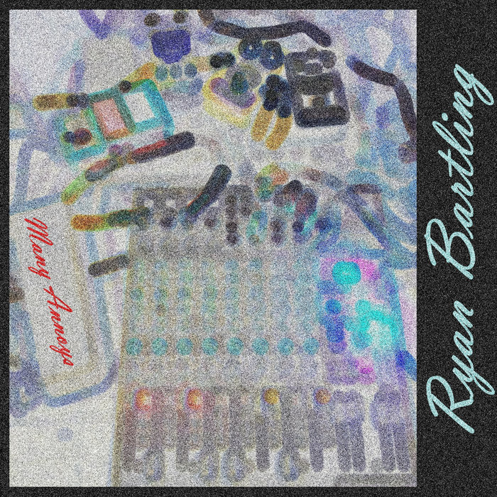 Many Annoys | Ryan Bartling