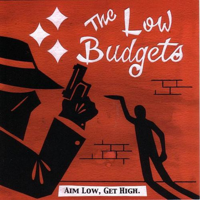 Aim Low, Get High | The Low Budgets