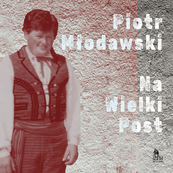 Piotr Młodawski - Na Wielki Post | In Crudo