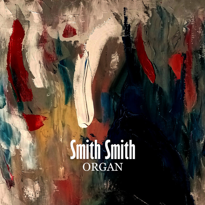 Smith Smith - ORGAN | Smith Smith