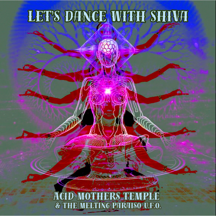 Let's Dance With Shiva | Acid Mothers Temple & The Melting Paraiso U.F ...