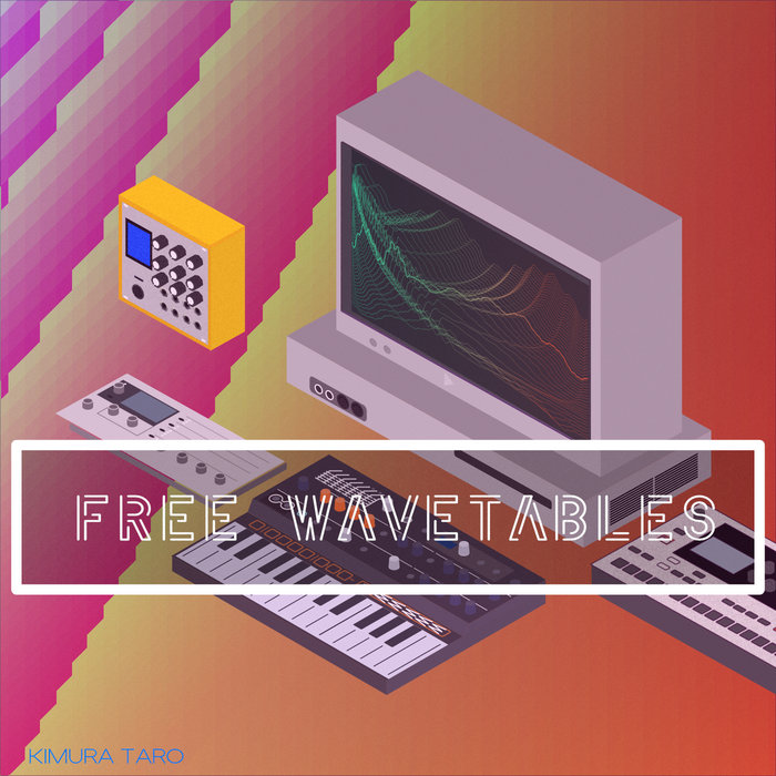 Free Wavetables | Kimura Taro