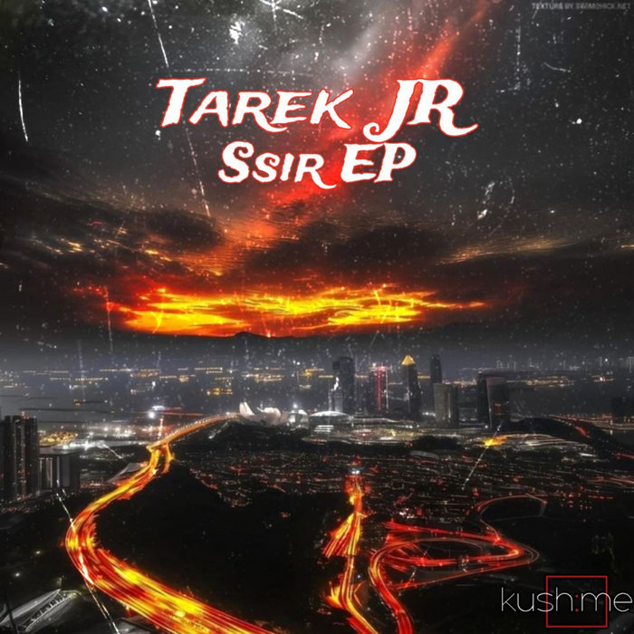 [KUSH071] Tarek JR - Ssir EP | Kush:me