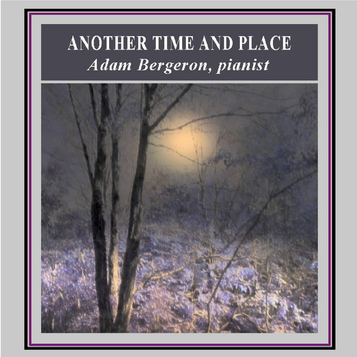 Another Time And Place | Adam Bergeron