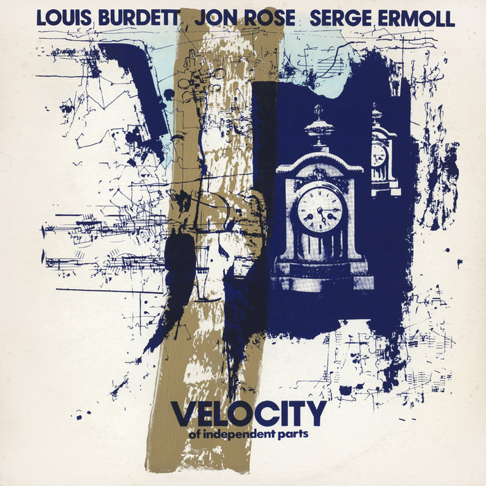 Velocity of Independent Parts | Louis Burdett, Jon Rose, Serge Ermoll ...