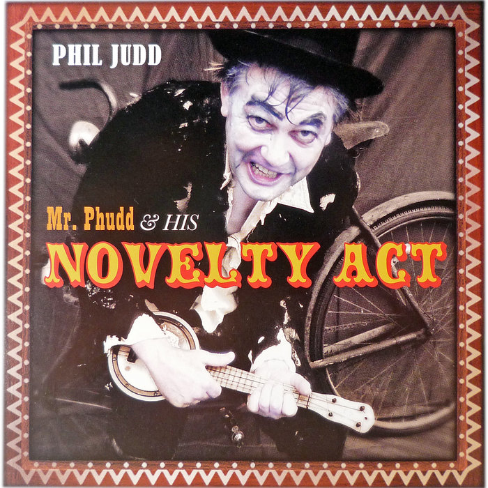 NOVELTY ACT ~ solo album 2006 | PHIL JUDD | Phil Judd
