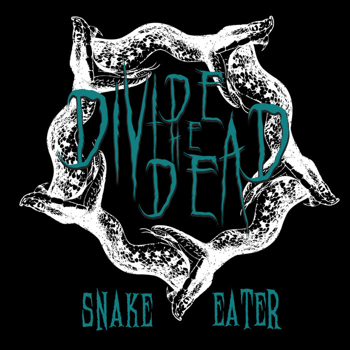 Snake Eater | DIVIDE THE DEAD