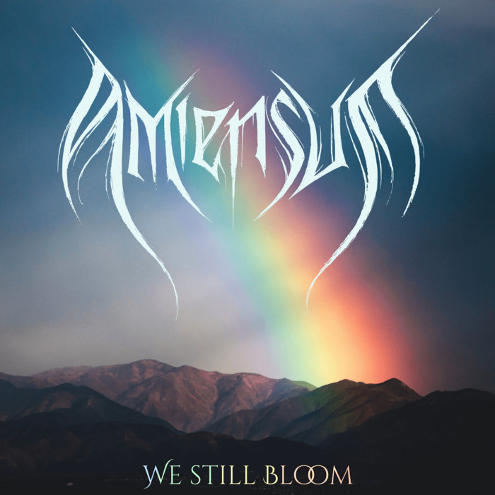 We Still Bloom | Amiensus