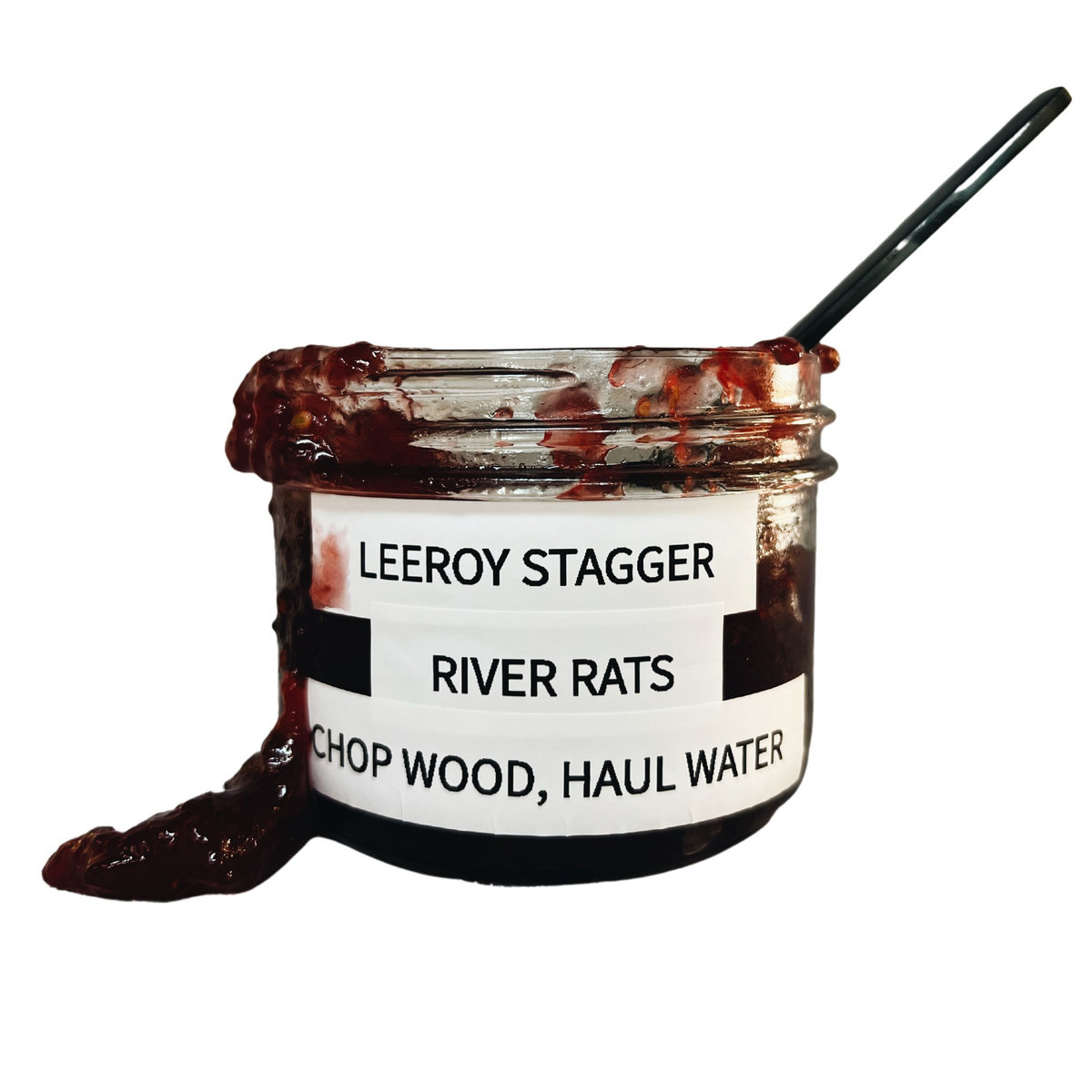 River Rats/ Chop Wood Haul Water | Leeroy Stagger