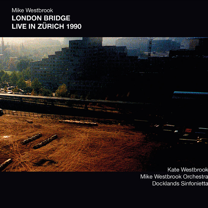 London Bridge Live in Zűrich 1990 (double album) | Mike Westbrook ...