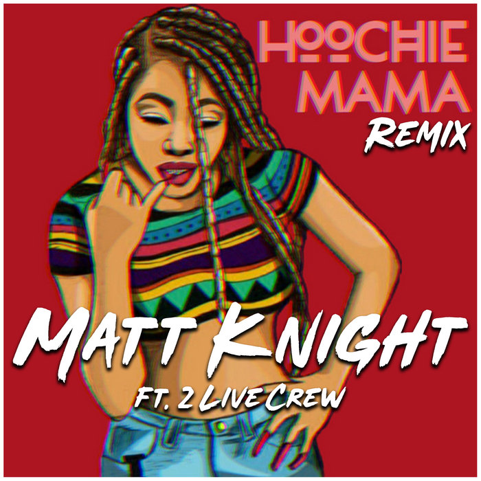 Hoochie Mama Remix | DJ Matt Knight