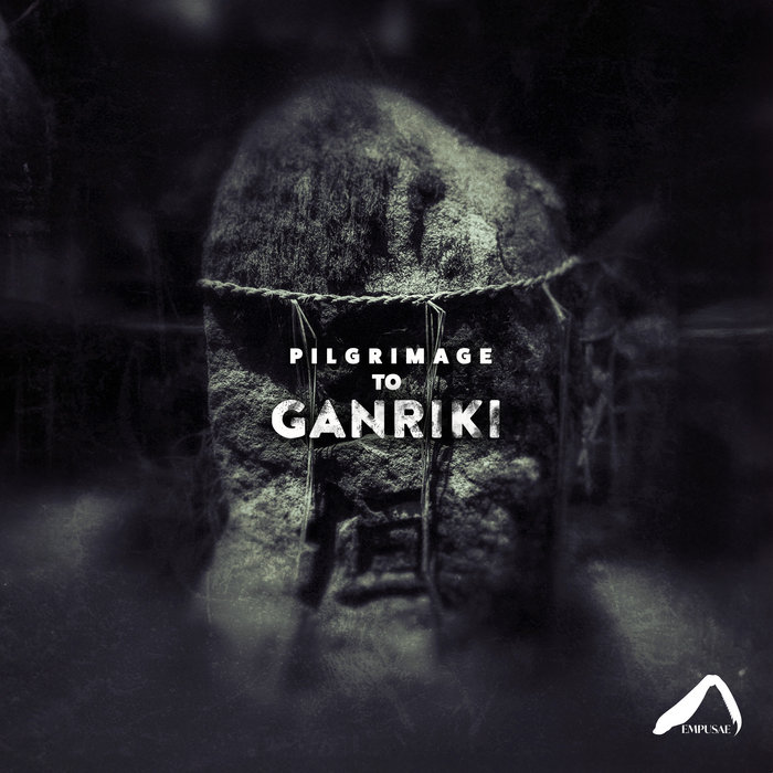 Pilgrimage to Ganriki | Empusae