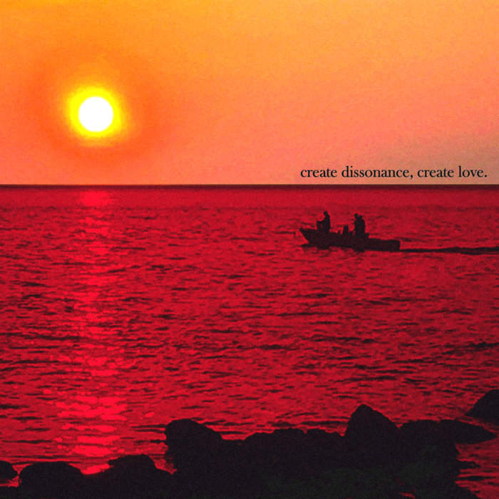 Create Dissonance, Create Love | James B. Howard