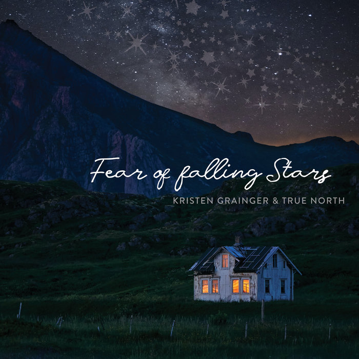 Fear Of Falling Stars | Kristen Grainger & True North