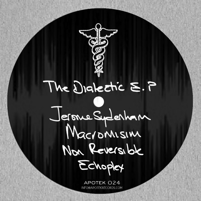 The Dialectic EP | Jerome Sydenham, Macroism , Non Reversible ...
