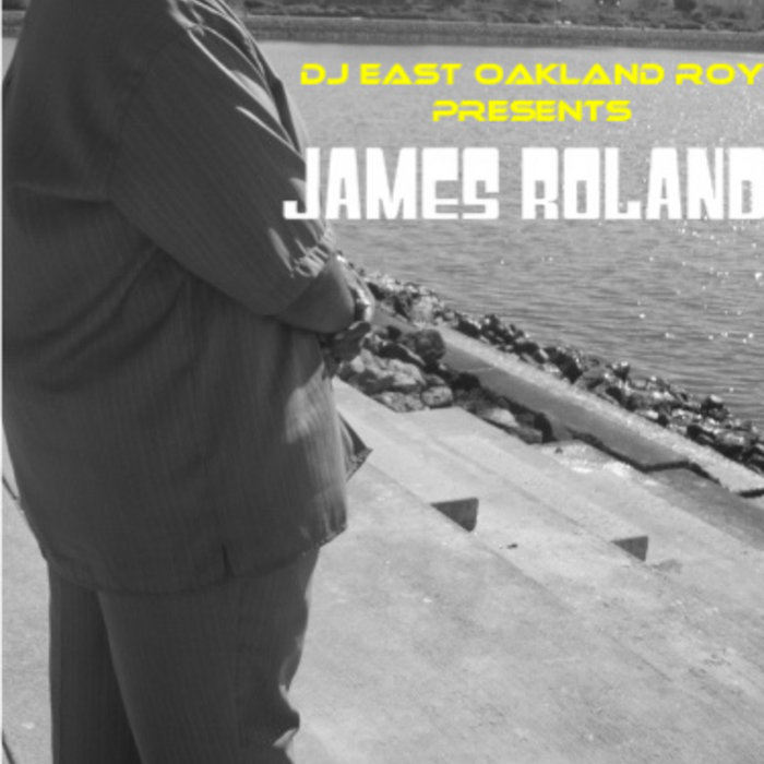 DJ East Oakland Roy Presents: Who Is James Roland? The Mixtape | James ...