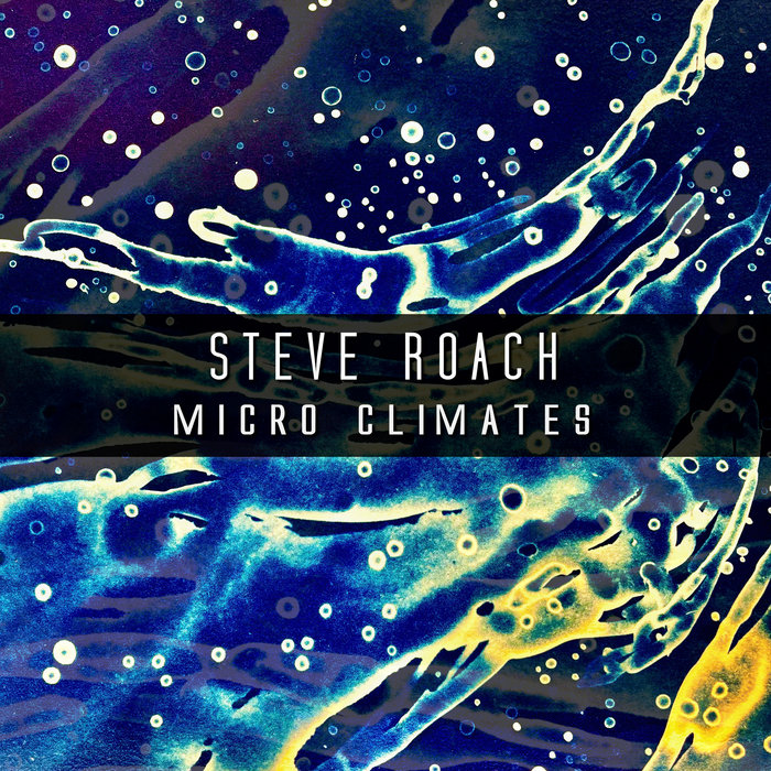 Micro Climates | Steve Roach Exclusive