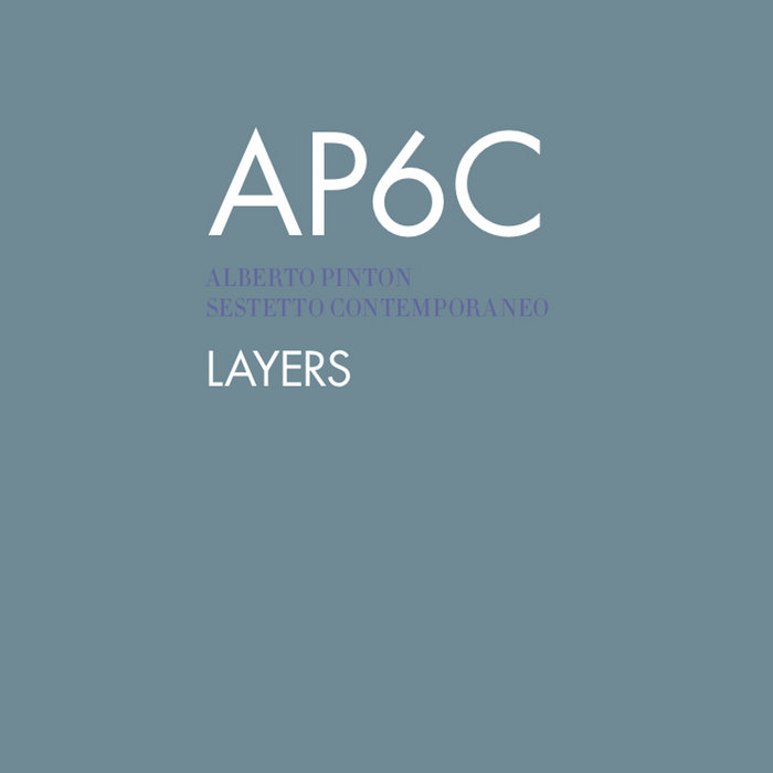 LAYERS | Alberto Pinton Sestetto Contemporaneo | Alberto Pinton