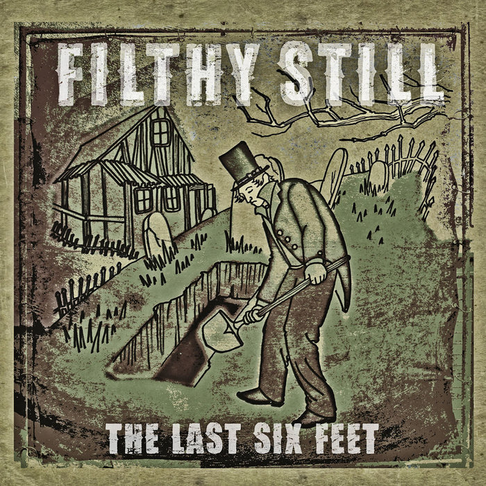 The Last Six Feet | Filthy Still
