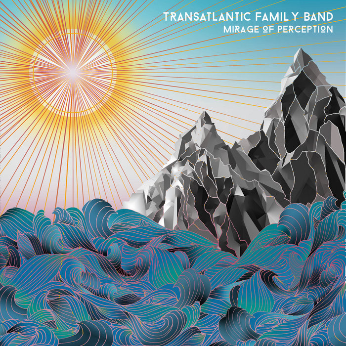 Mirage of Perception | Transatlantic Family Band