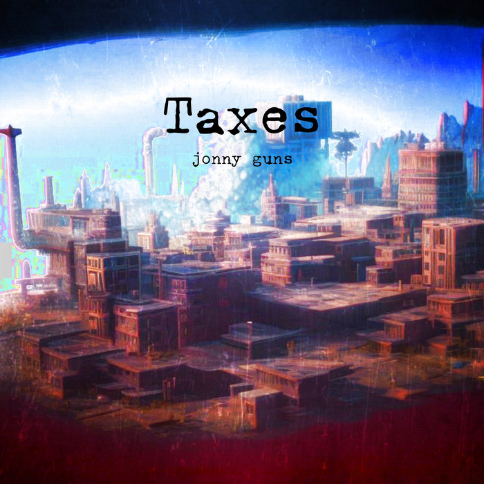 Taxes | Jonny Guns