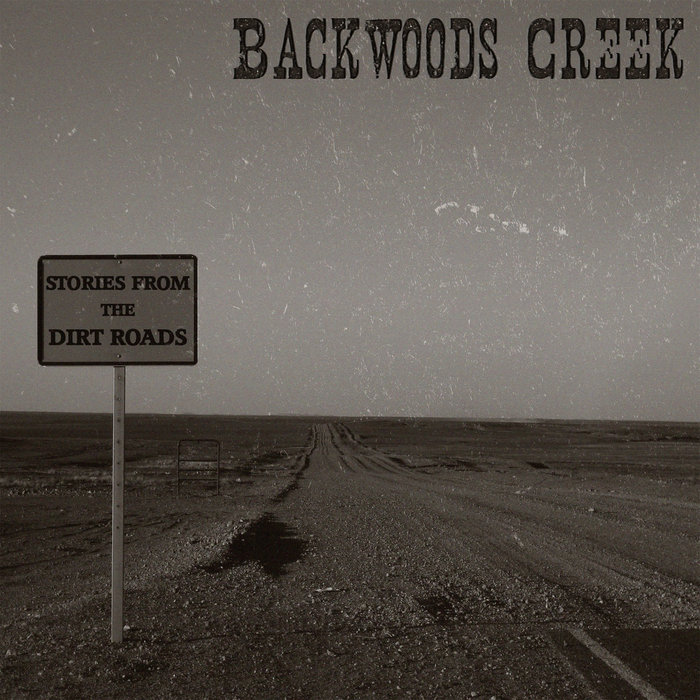 Stories From The Dirt Roads | Backwoods Creek