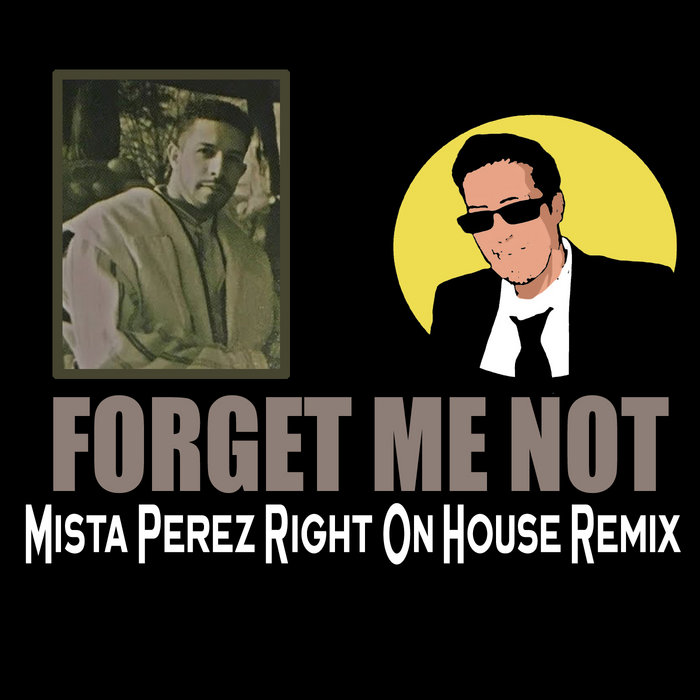 Forget me Not (Mista Perez Right On House Remix) | Mista Perez