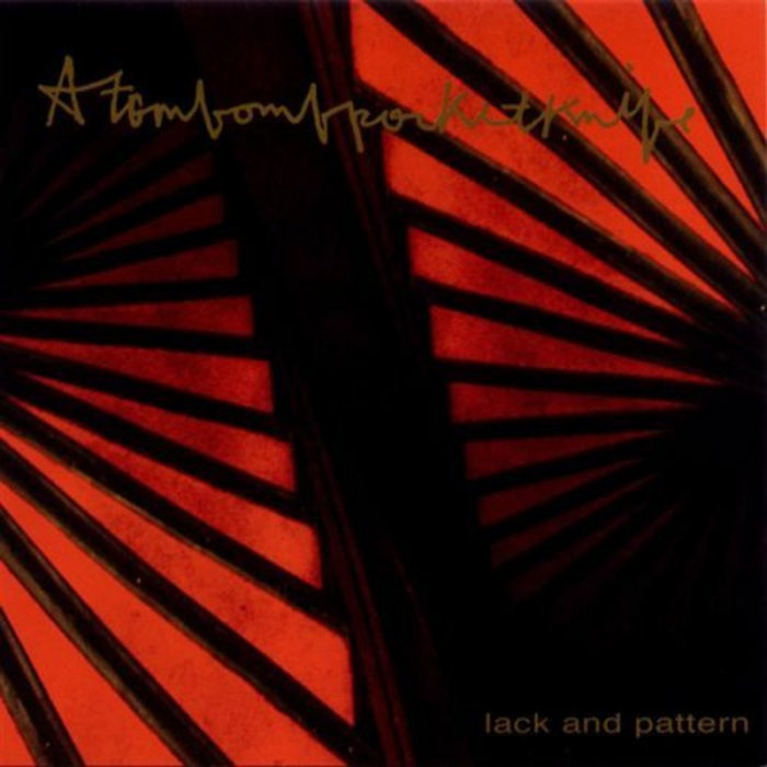 Lack and Pattern | Atombombpocketknife | File 13 Records