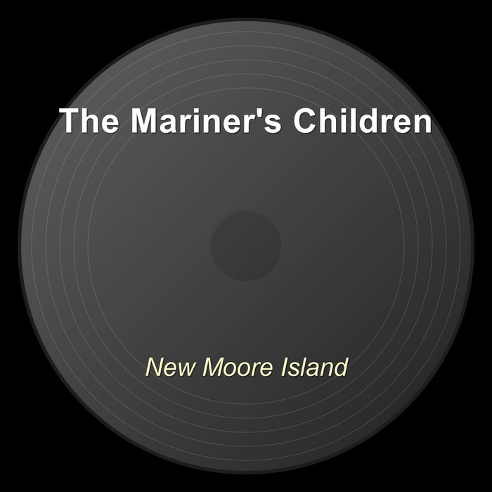 New Moore Island | The Mariner's Children