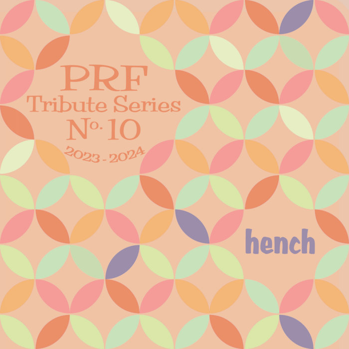 prf tribute series, 2023-2024 | hench
