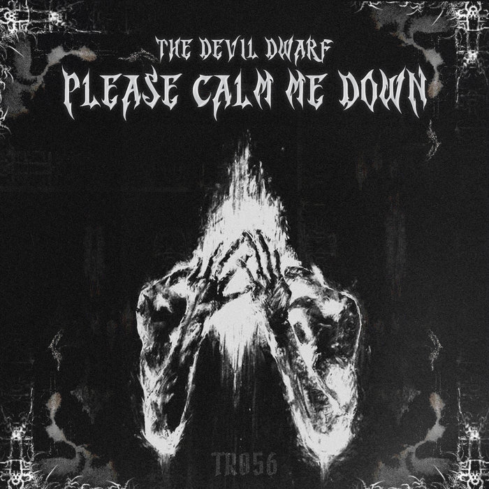 The Devil Dwarf - Please Calm Me Down [TR056] | Tétraèdre Records