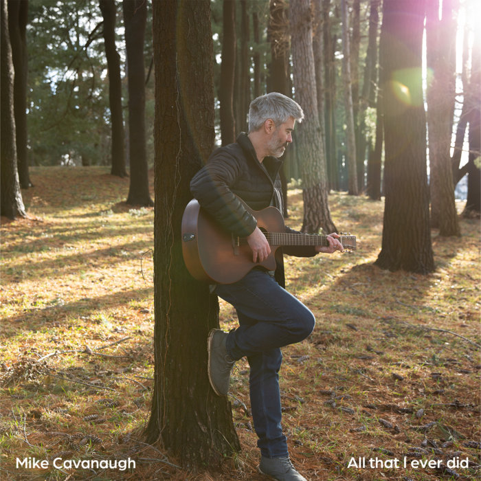 All That I Ever Did | Mike Cavanaugh
