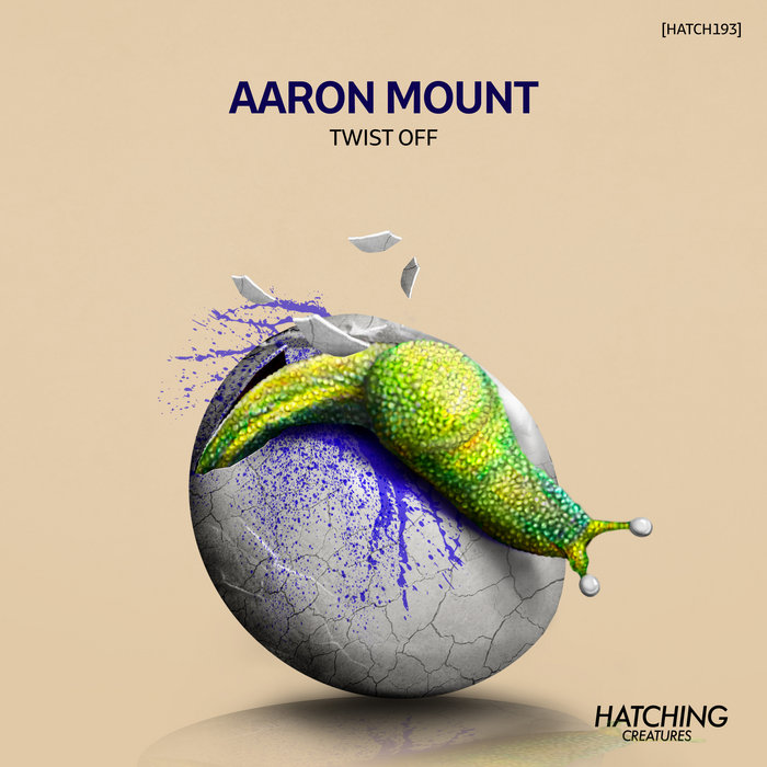 Twist Off | Aaron Mount | Hatching Creatures