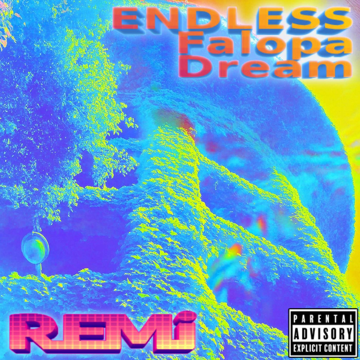 Endless Falopa Dream | Remi