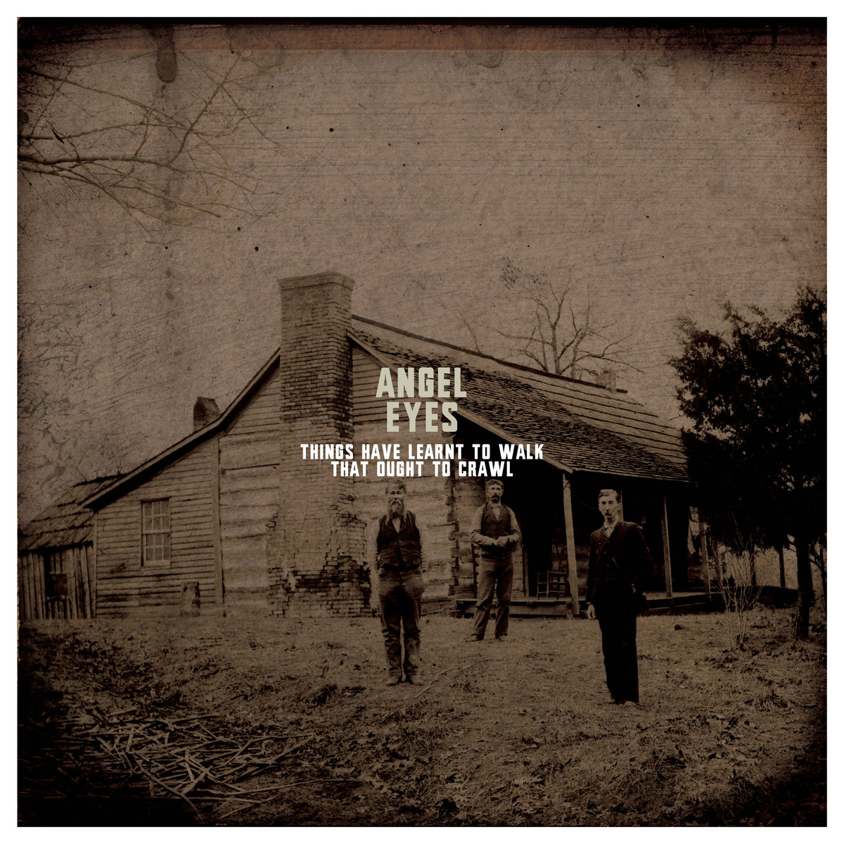 THINGS HAVE LEARNT TO WALK THAT OUGHT TO CRAWL | Angel Eyes THINGS HAVE LEARNT TO WALK THAT OUGHT TO CRAWL | Angel Eyes
