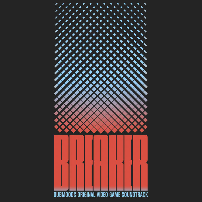 Breaker (Original Video game Soundtrack) (DATA080) | Dubmood