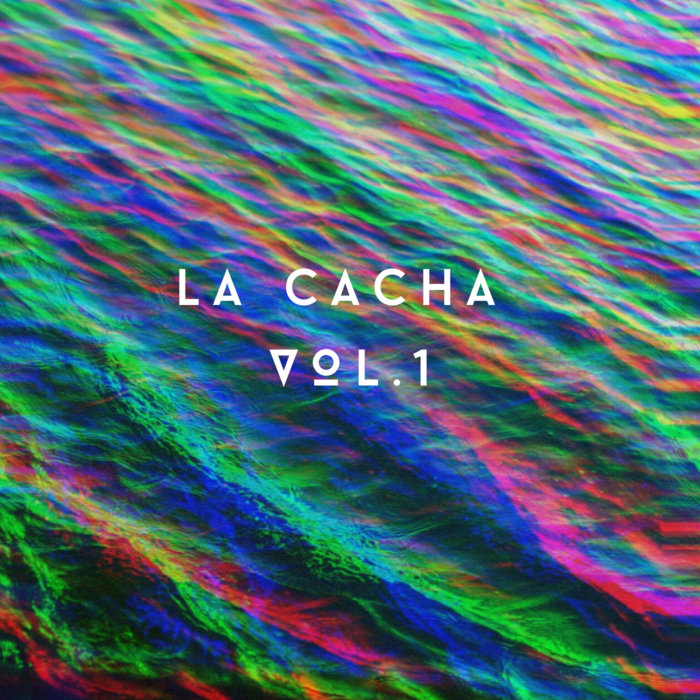 La Cacha Vol.1 | various artists | La Cacha Sounds