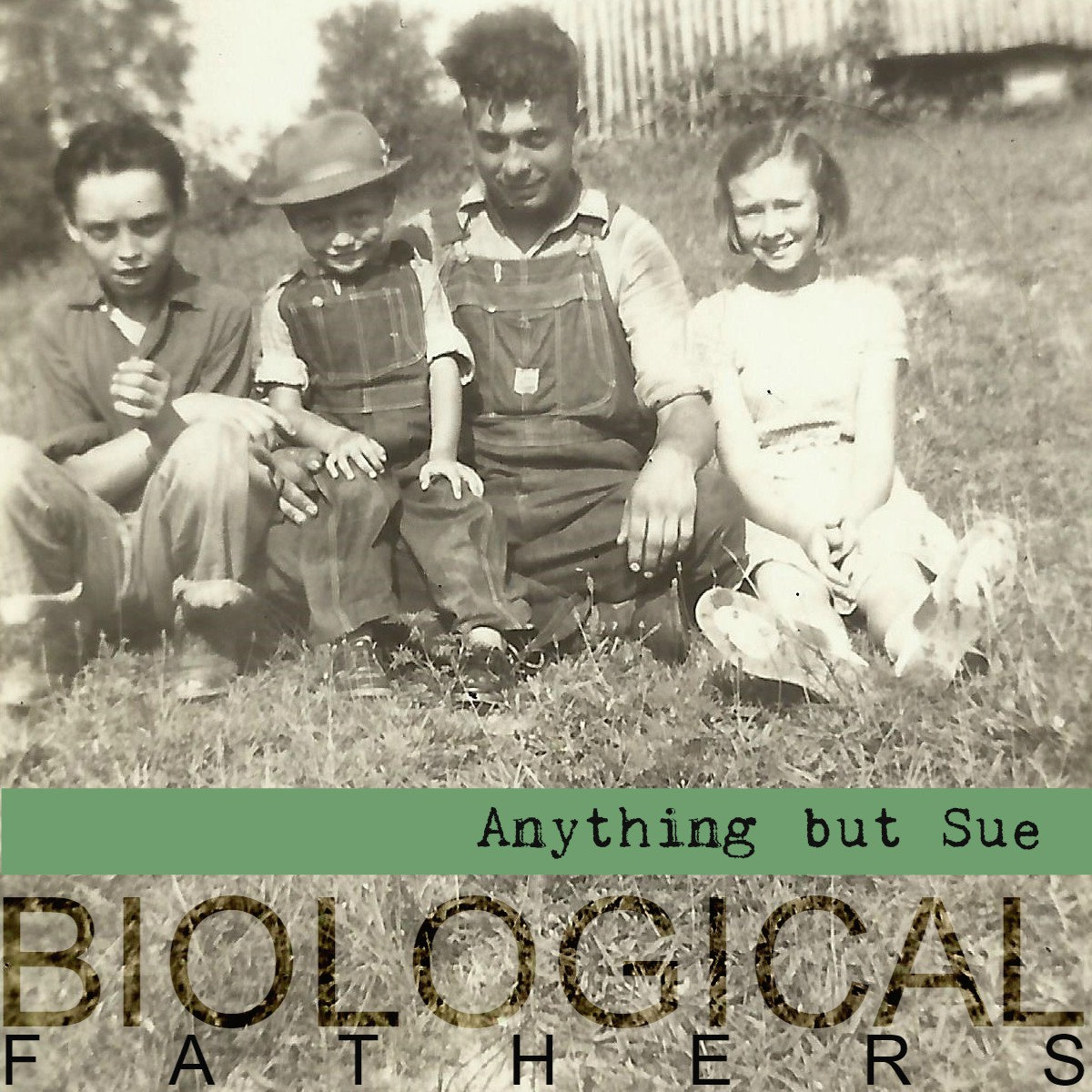 BIOLOGICAL FATHERS | ANYTHING BUT SUE