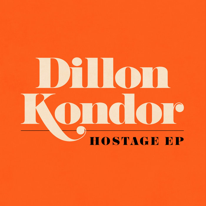 Hostage EP | Dillon Kondor