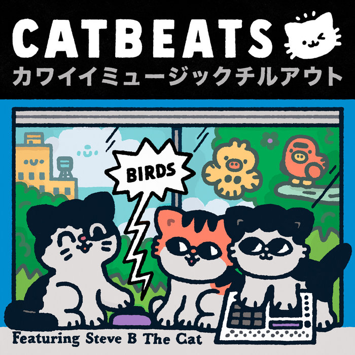 Birds (Featuring Steve B The Cat) | catbeats