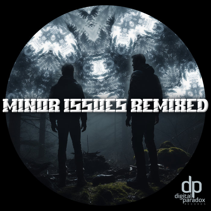 Minor Issues Remixed | Minor Issues | Digital Paradox Records