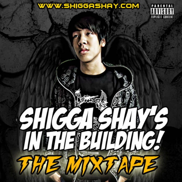 ShiGGa Shay's in the Building! (The Mixtape) | ShiGGa Shay