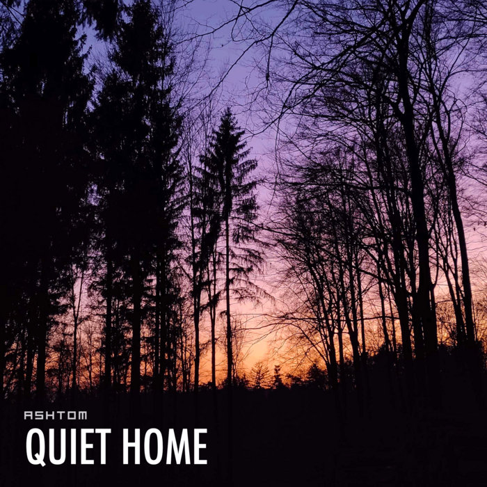 Quiet Home | Ashtom